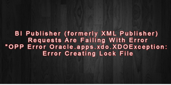BI Publisher (formerly XML Publisher) Requests Are Failing With Error ...